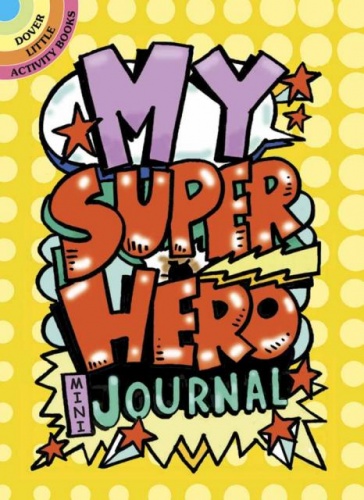 My Awesome Superhero Journal: A Fun Fill-in Book for Kids - Dover Books