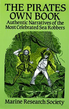 The Pirates Own Book: Authentic Narratives of the Most Celebrated Sea ...