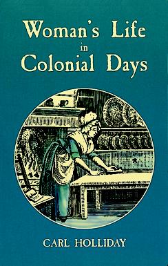 Womans Life in Colonial Days - Dover Books
