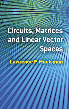 Circuits, Matrices and Linear Vector Spaces - Dover Books