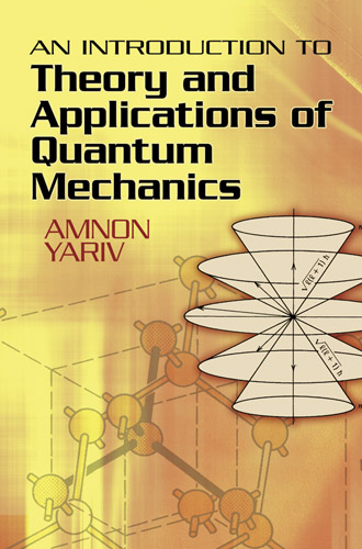 An Introduction to Theory and Applications of Quantum Mechanics - Dover ... An Introduction to Theory and Applications of Quantum Mechanics - Dover ...