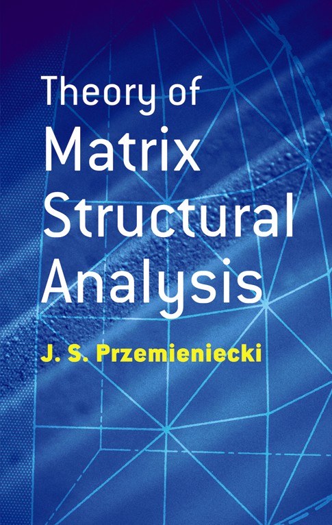 Theory of Matrix Structural Analysis - Dover Books