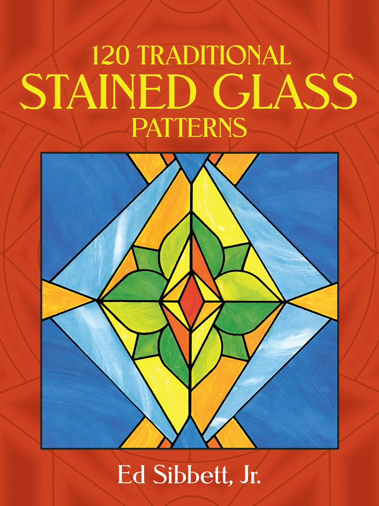 120 Traditional Stained Glass Patterns - Dover Books