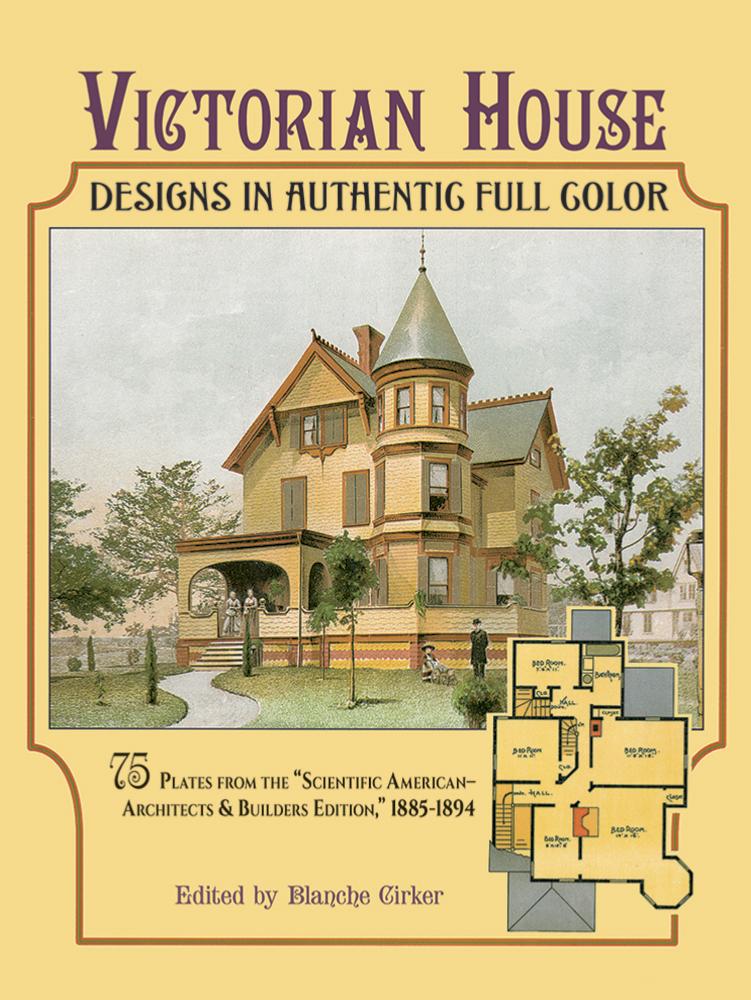 Victorian House Designs in Authentic Full Color - Dover Books