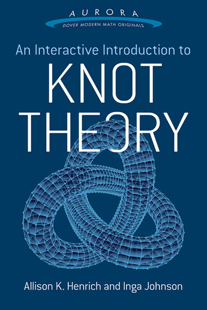 Interactive Introduction to Knot Theory - Dover Books Interactive Introduction to Knot Theory - Dover Books