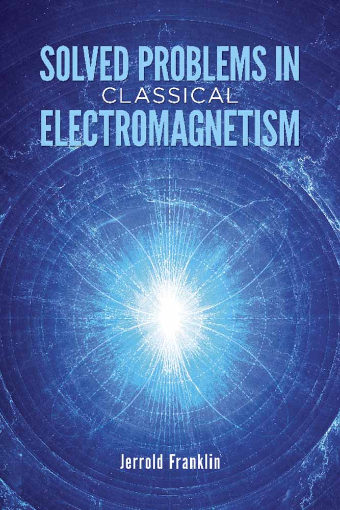 Solved Problems in Classical Electromagnetism - Dover Books Solved Problems in Classical Electromagnetism - Dover Books