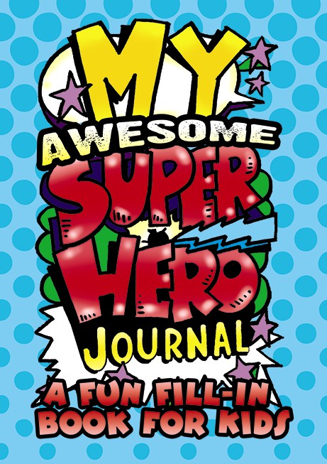 My Awesome Superhero Journal: A Fun Fill-in Book for Kids - Dover Books