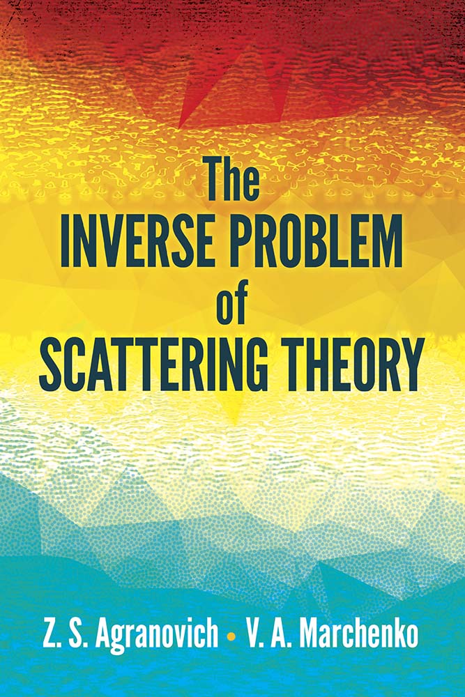 Inverse Problem of Scattering Theory - Dover Books Inverse Problem of Scattering Theory - Dover Books