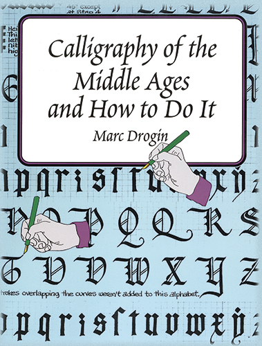 Calligraphy of the Middle Ages and How to Do It - Dover Books
