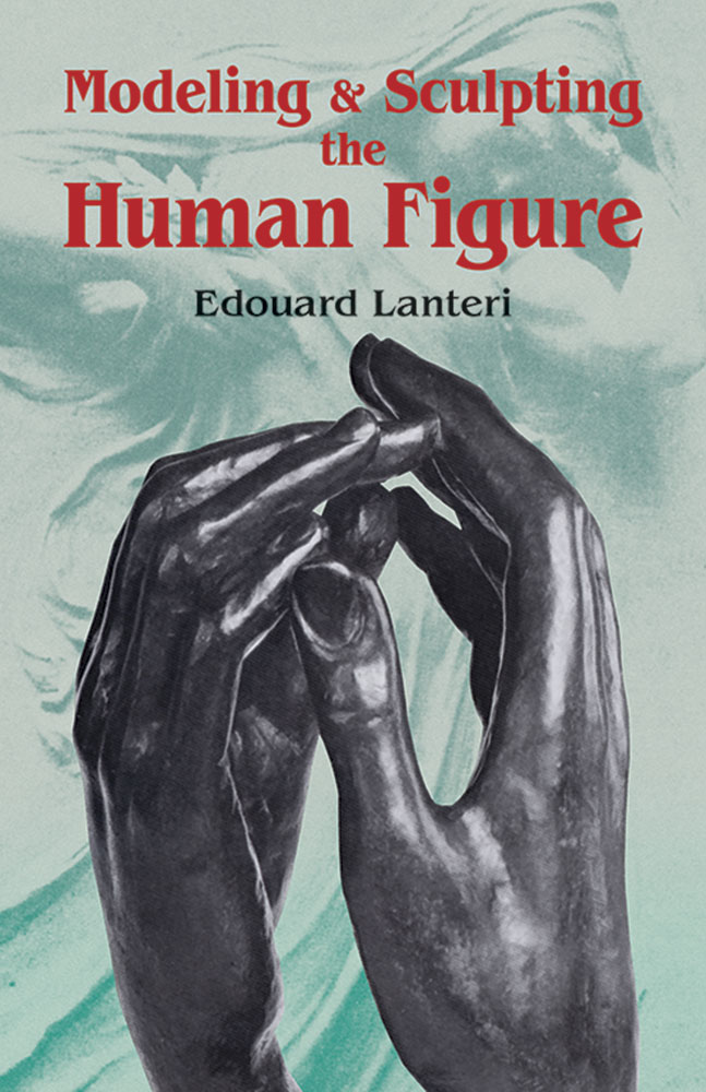 Modelling and Sculpting the Human Figure - Dover Books